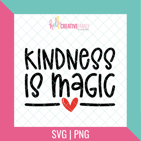 Kindness Is Magic SVG and PNG Cut file – Hello Creative Family