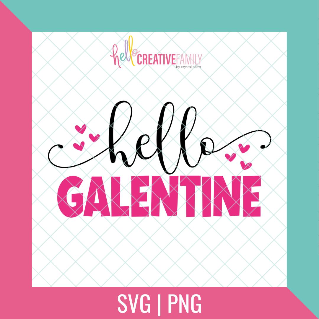 Hello Galentine SVG and PNG Cut file – Hello Creative Family