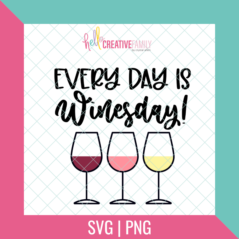 Every Day Is Winesday SVG and PNG Cut file – Hello Creative Family